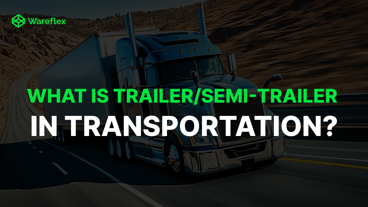 WHAT IS A TRAILER? WHAT IS A SEMI-TRAILER IN TRANSPORTATION?