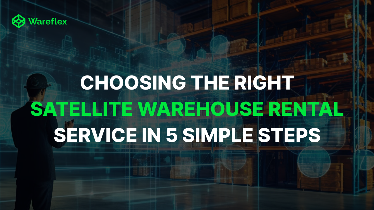 5 Steps To Choosing The Right Satellite Warehouse Rental Service